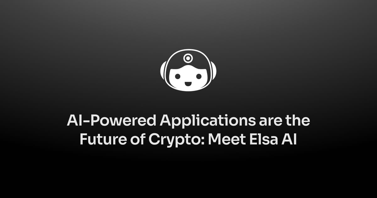AI-Powered Applications are the Future of Crypto: Meet Elsa AI
